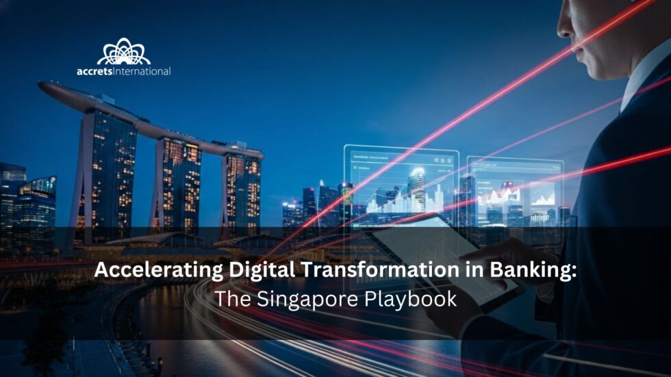 Accelerating Digital Transformation in Banking: The Singapore Playbook